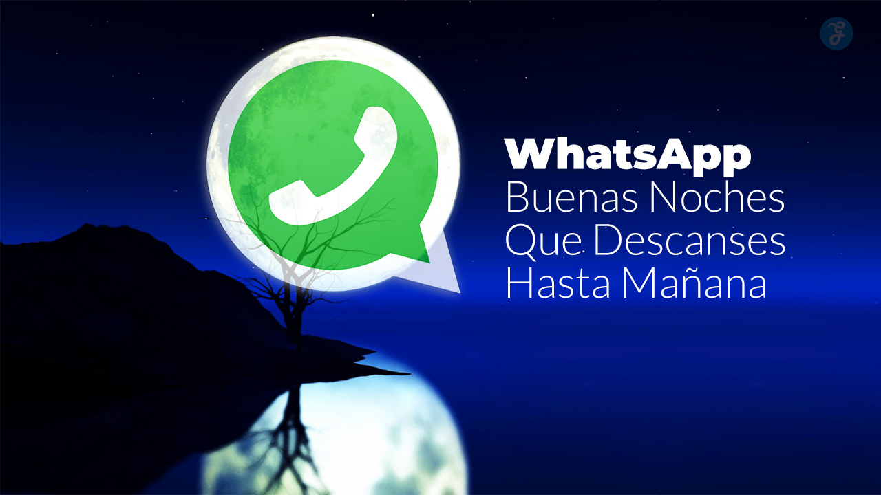 WhatsApp Buenas Noches Que Descanses Hasta Mañana
